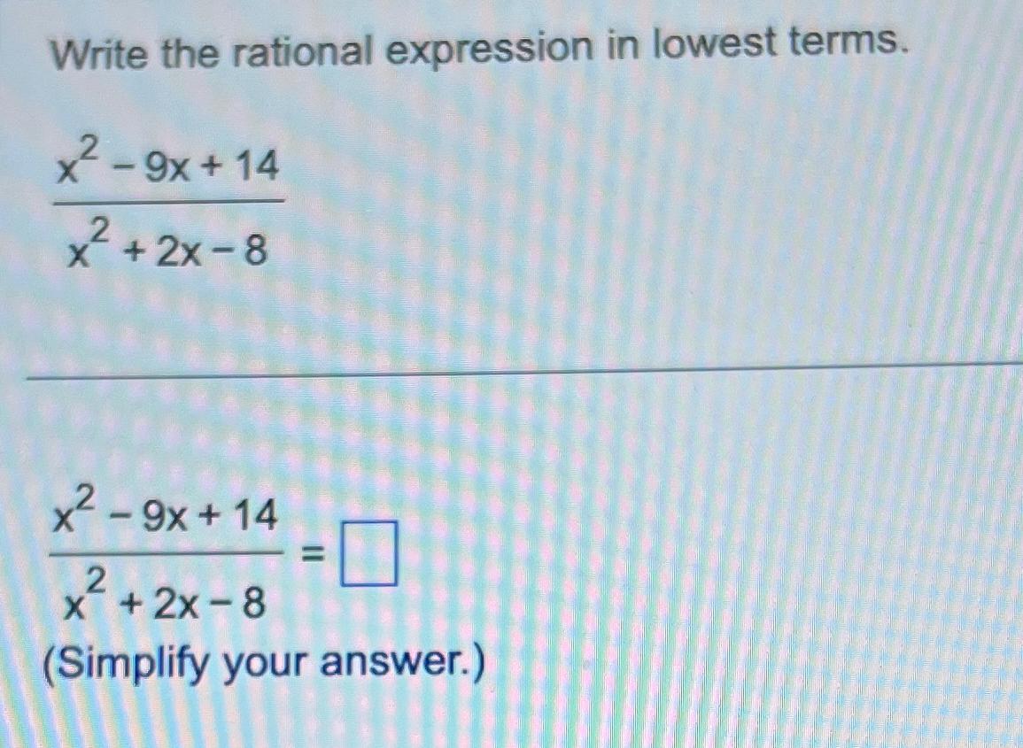 Solved Write the rational expression in lowest | Chegg.com
