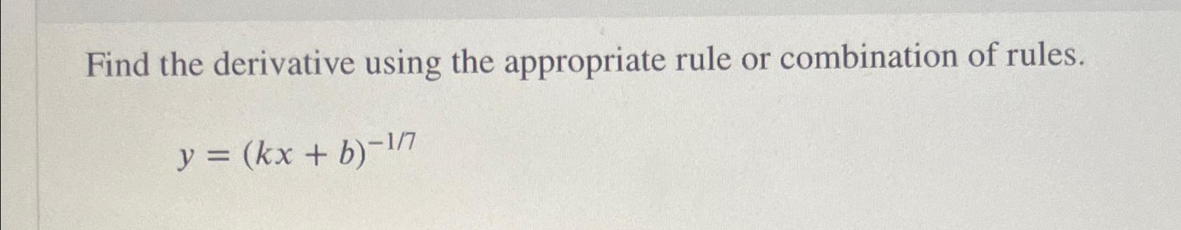 Solved Find the derivative using the appropriate rule or | Chegg.com