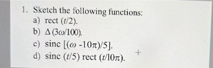 Solved 1. Sketch the following functions: a) rect (t/2). b) | Chegg.com