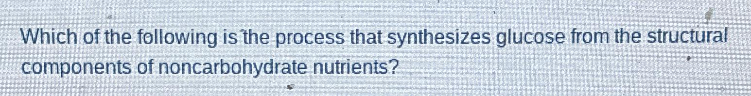 Solved Which of the following is the process that | Chegg.com