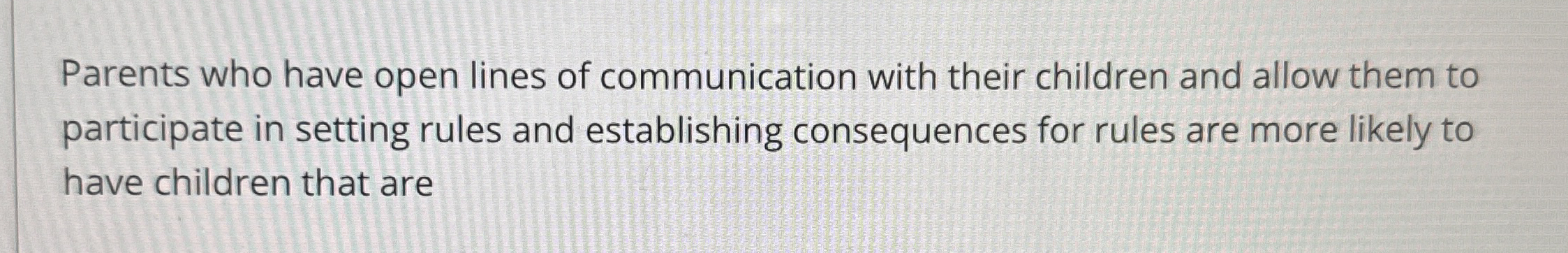 Solved Parents who have open lines of communication with | Chegg.com