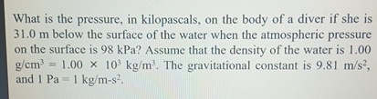 Solved What is the pressure, in kilopascals, on the body of | Chegg.com