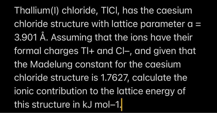 Solved Thallium(1) chloride, TICI, has the caesium chloride | Chegg.com