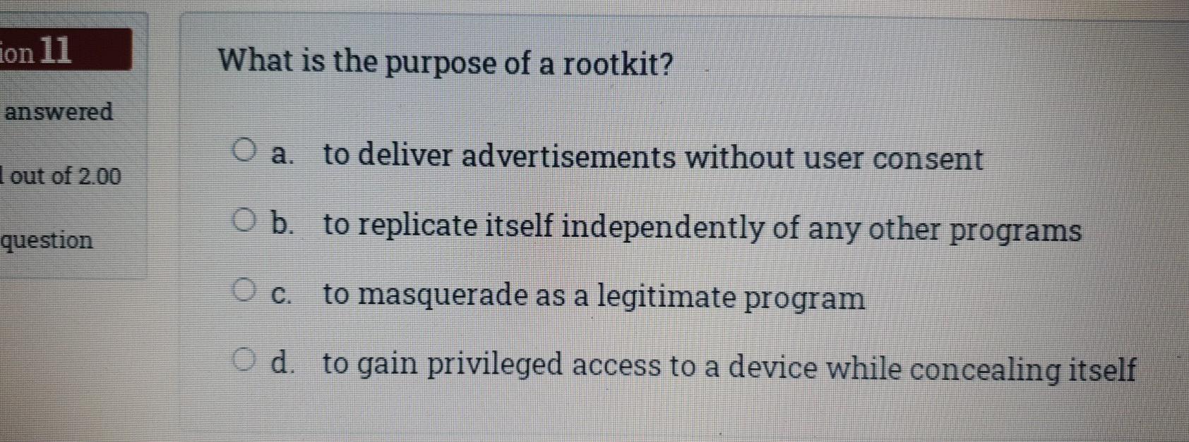 Solved ion 11 What is the purpose of a rootkit? answered O | Chegg.com