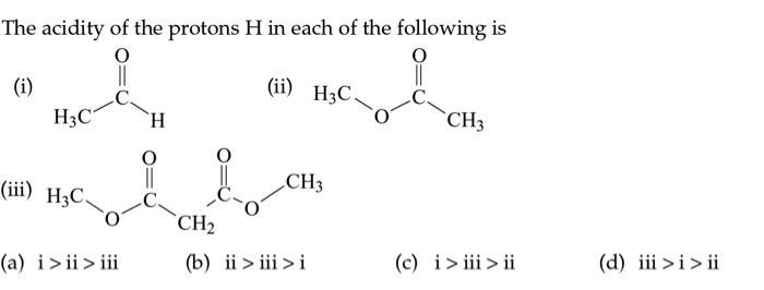 Solved = The acidity of the protons H in each of the | Chegg.com