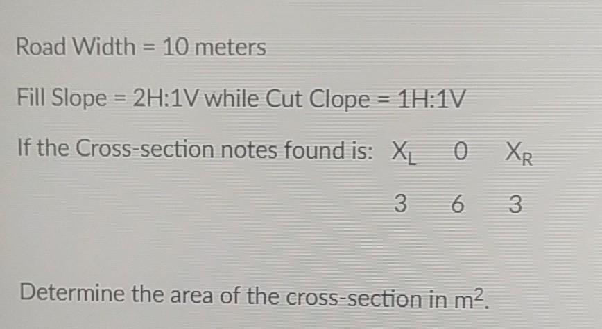Solved Road Width = 10 meters = Fill Slope = 2H:1V while Cut | Chegg.com
