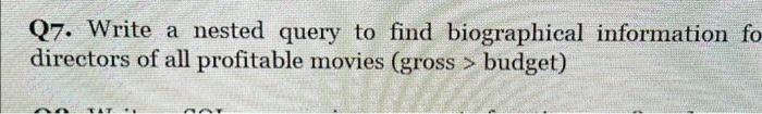 Solved Q7. Write a nested query to find biographical | Chegg.com