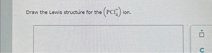 Solved Draw the Lewis structure for the (PCl4+)ion. | Chegg.com