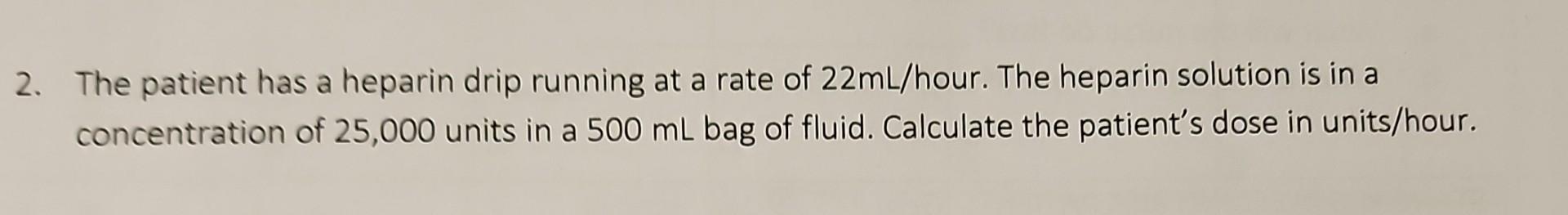 Solved The patient has a heparin drip running at a rate of | Chegg.com
