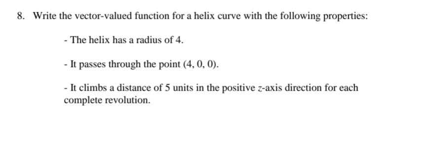 Solved 8. Write the vector-valued function for a helix curve | Chegg.com