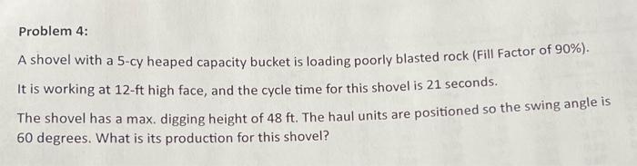 Solved Problem 4: A shovel with a 5-cy heaped capacity | Chegg.com Solved Problem 4: A shovel with a 5-cy heaped capacity | Chegg.com