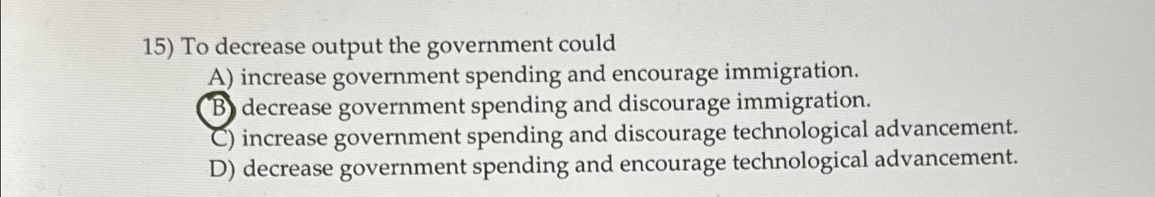Solved To decrease output the government couldA) ﻿increase | Chegg.com