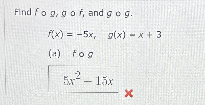 Solved Find f@g,g@f, ﻿and g@g.f(x)=-5x,g(x)=x+3(a) f@g | Chegg.com