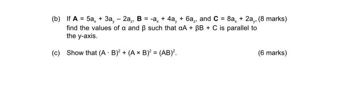 Solved (b) If A=5ax+3ay−2az,B=−ax+4ay+6az, and C=8ax+2ay, (8 | Chegg.com