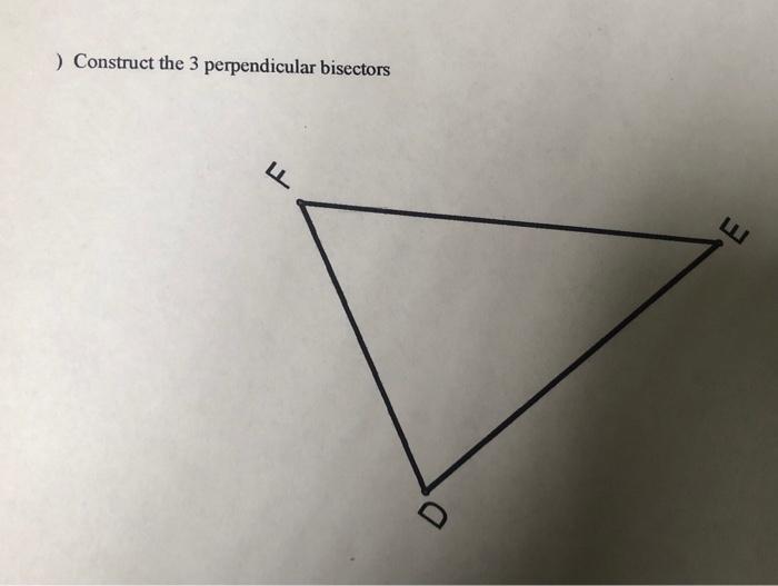 Solved ) Construct the 3 perpendicular bisectors | Chegg.com