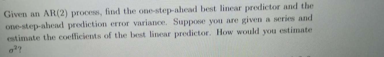 Solved Given an AR(2) process, find the one-step-ahead best | Chegg.com