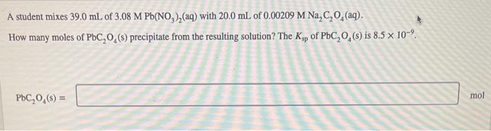 Solved How many moles of PbC2O4 (s) precipitate from the | Chegg.com