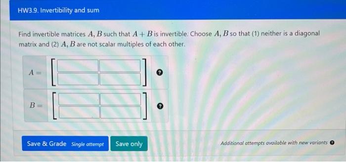 Solved Find invertible matrices A,B such that A+B is | Chegg.com