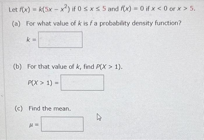Solved let f(x) = (5x-x^2)for what value of k is f a | Chegg.com Solved let f(x) = (5x-x^2)for what value of k is f a | Chegg.com