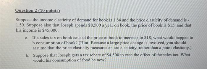 Solved Question 2 (10 points) Suppose the income elasticity | Chegg.com