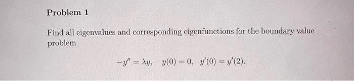 Solved Find all eigenvalues and corresponding eigenfunctions | Chegg.com