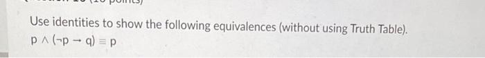 Solved Use identities to show the following equivalences | Chegg.com
