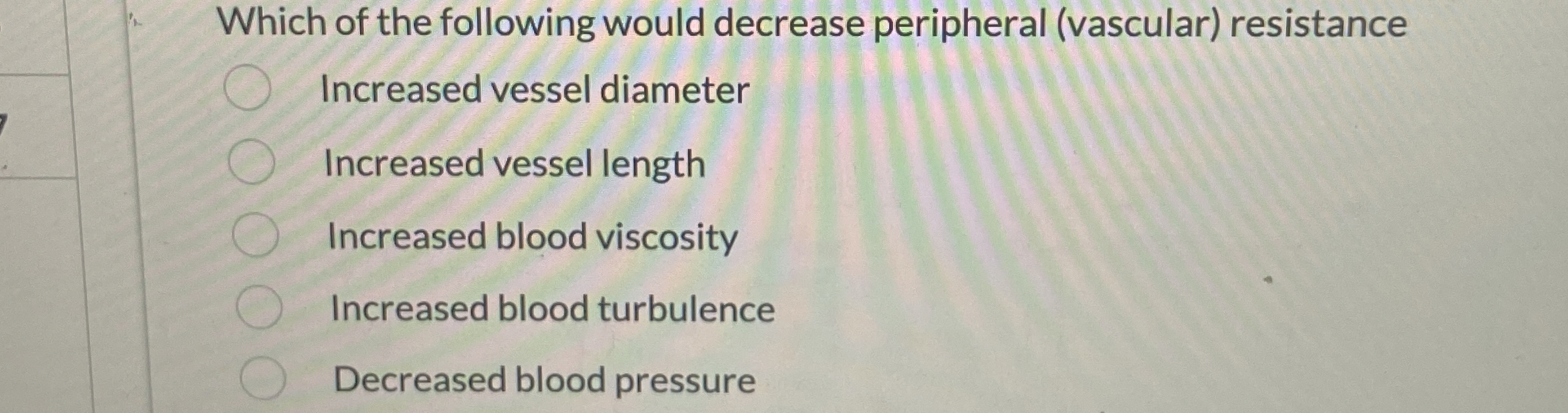 Solved Which of the following would decrease peripheral | Chegg.com
