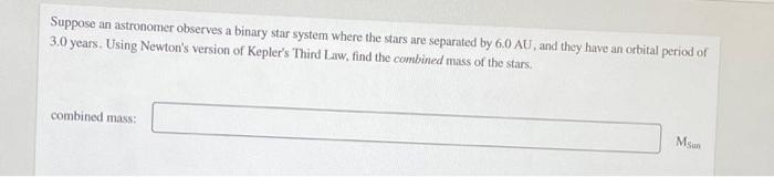 Solved Suppose an astronomer observes a binary star system | Chegg.com
