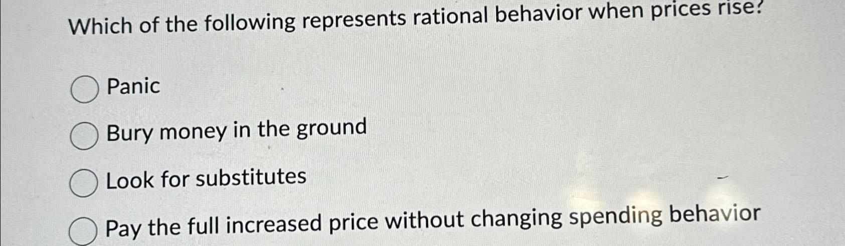 Solved Which of the following represents rational behavior | Chegg.com