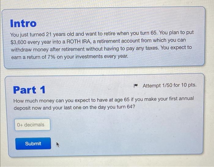 Solved Intro You just turned 21 years old and want to retire | Chegg.com