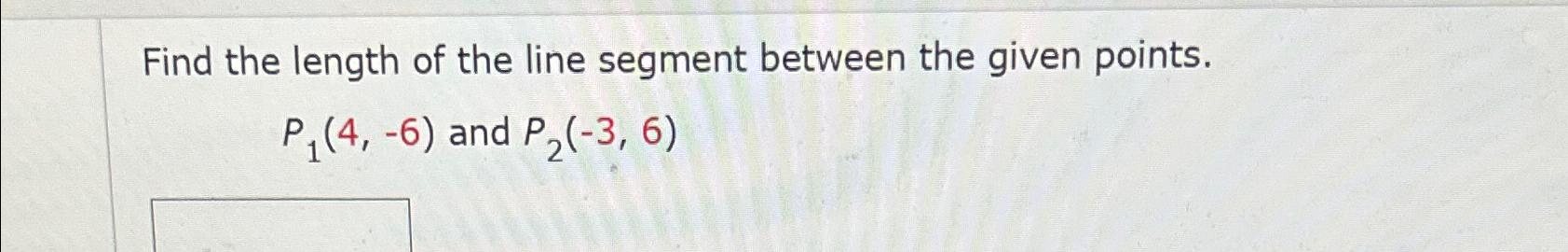 Solved Find the length of the line segment between the given | Chegg.com