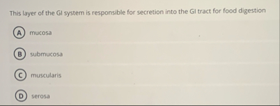 Solved This layer of the GI system is responsible for | Chegg.com