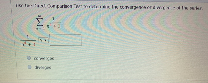 Solved Use the Direct Comparison Test to determine the | Chegg.com