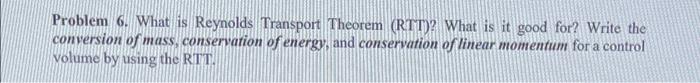 Solved Problem 6. What is Reynolds Transport Theorem (RTT)? | Chegg.com