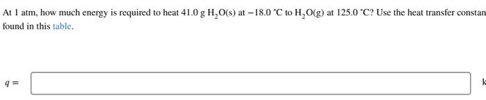Solved At 1 atm, how much energy is required to heat 41.0 | Chegg.com