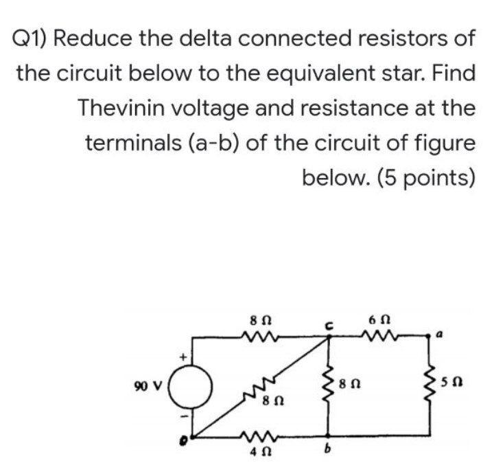 Solved Q1) Reduce the delta connected resistors of the | Chegg.com