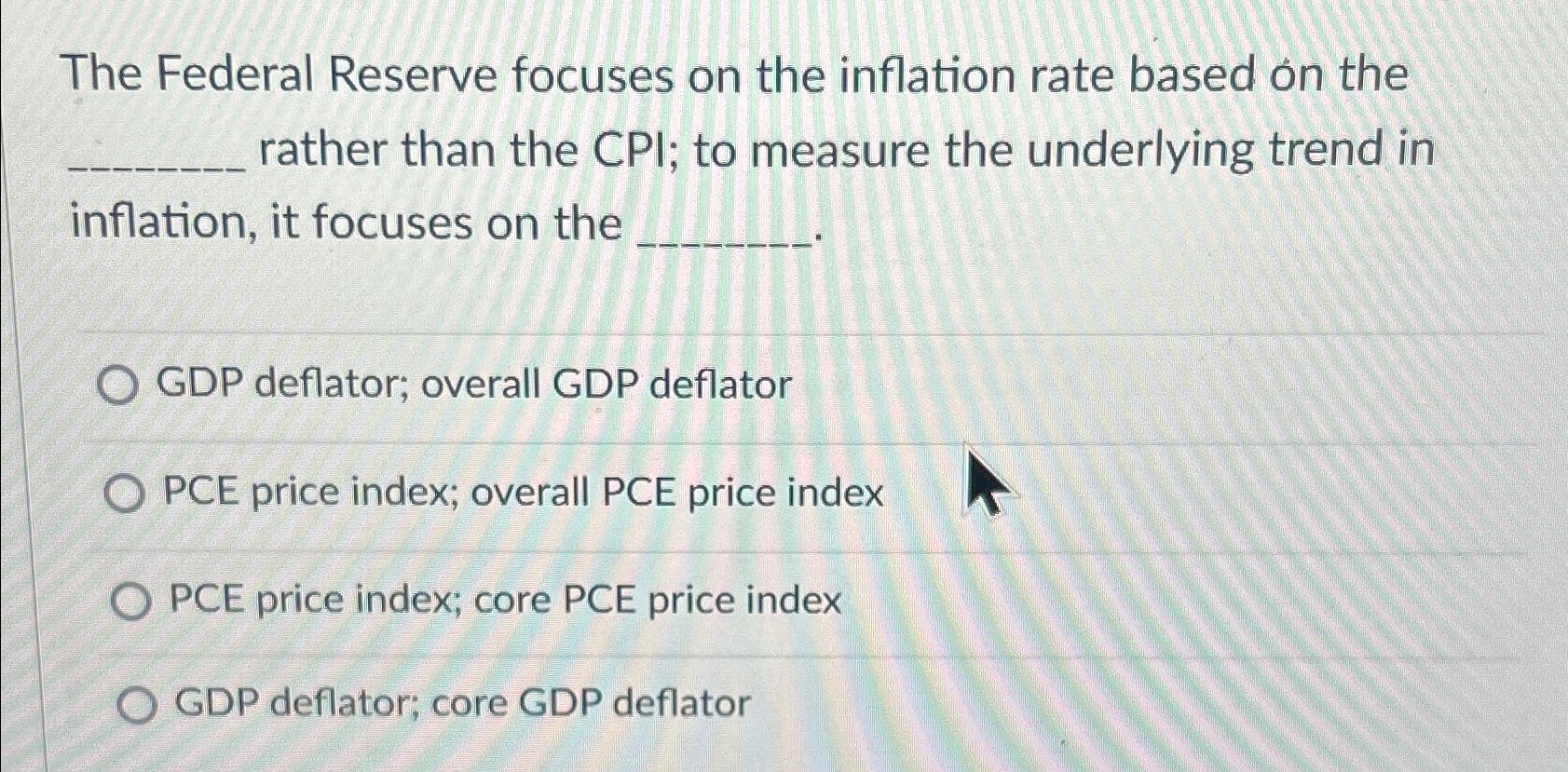 Solved The Federal Reserve focuses on the inflation rate | Chegg.com
