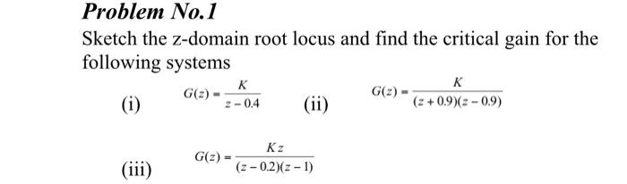 Solved Sketch the z-domain root locus and find the critical | Chegg.com