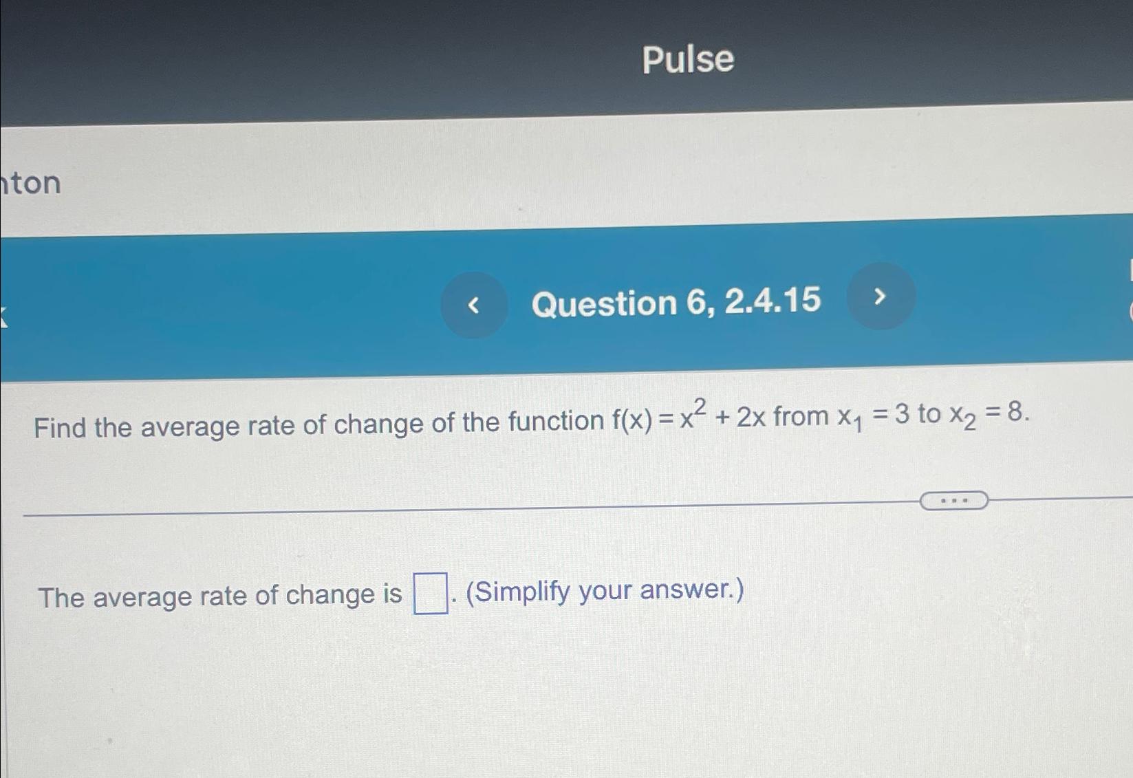 Solved PulseQuestion 6, 2.4.15Find the average rate of | Chegg.com
