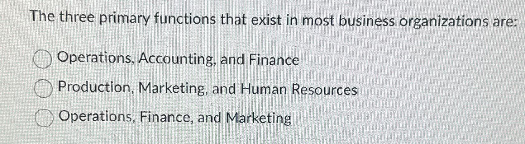 Solved The three primary functions that exist in most | Chegg.com