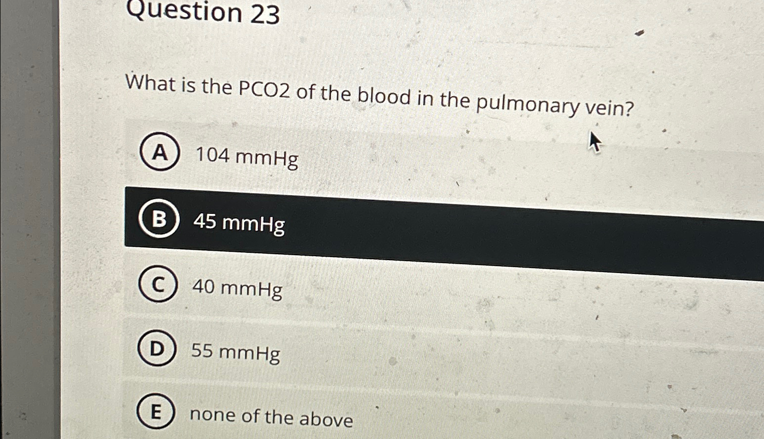 Solved Question 23What is the PCO2 ﻿of the blood in the | Chegg.com