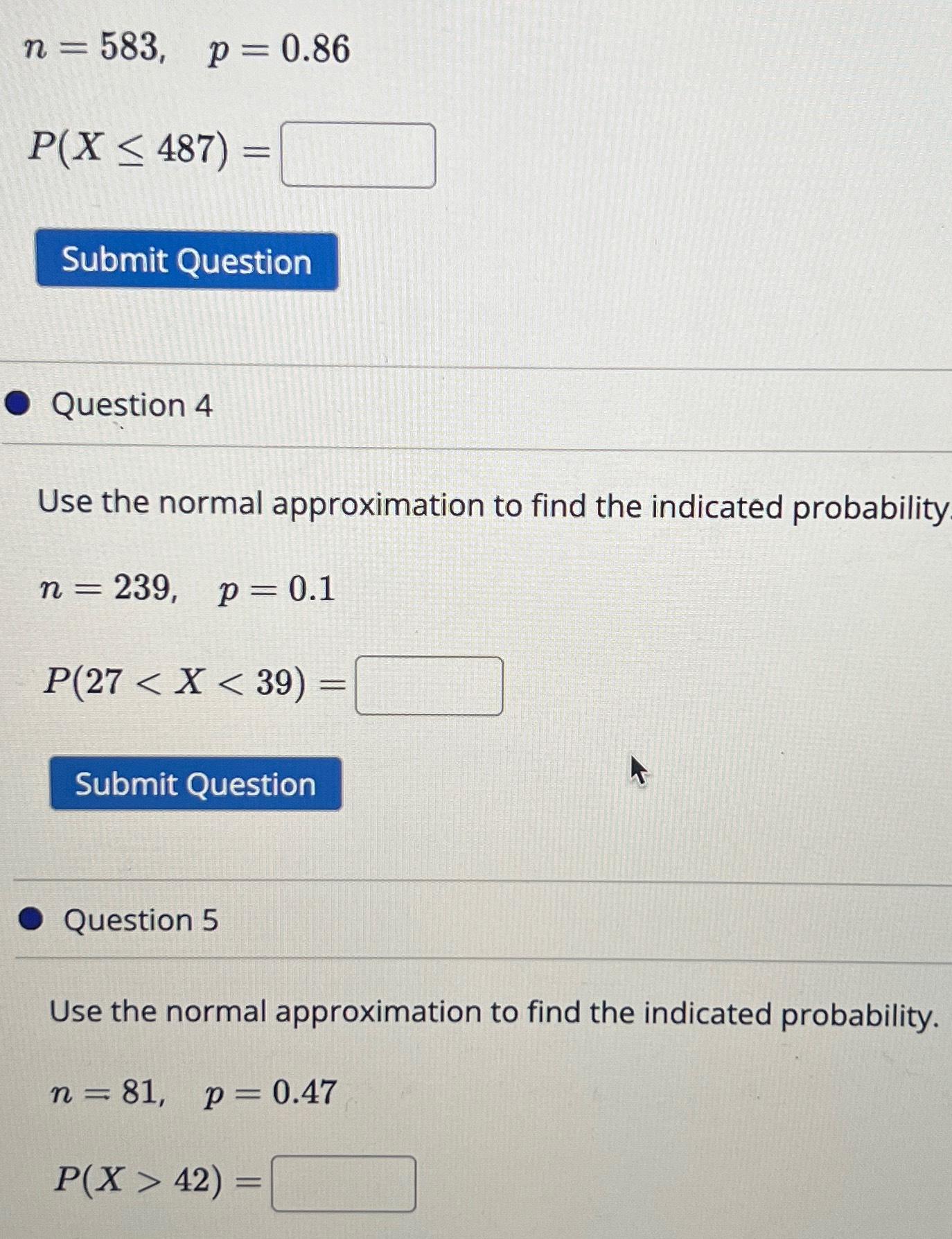 Solved n=583,p=0.86P(x≤487)=Question 4Use the normal | Chegg.com