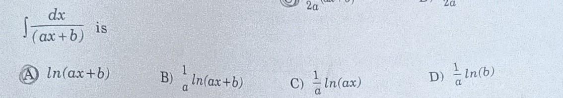 Solved ∫(ax+b)dx is (A) ln(ax+b) B) a1ln(ax+b) C) a1ln(ax) | Chegg.com