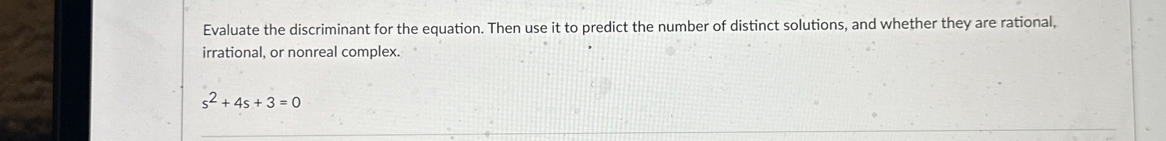 Solved Evaluate the discriminant for the equation. Then use | Chegg.com