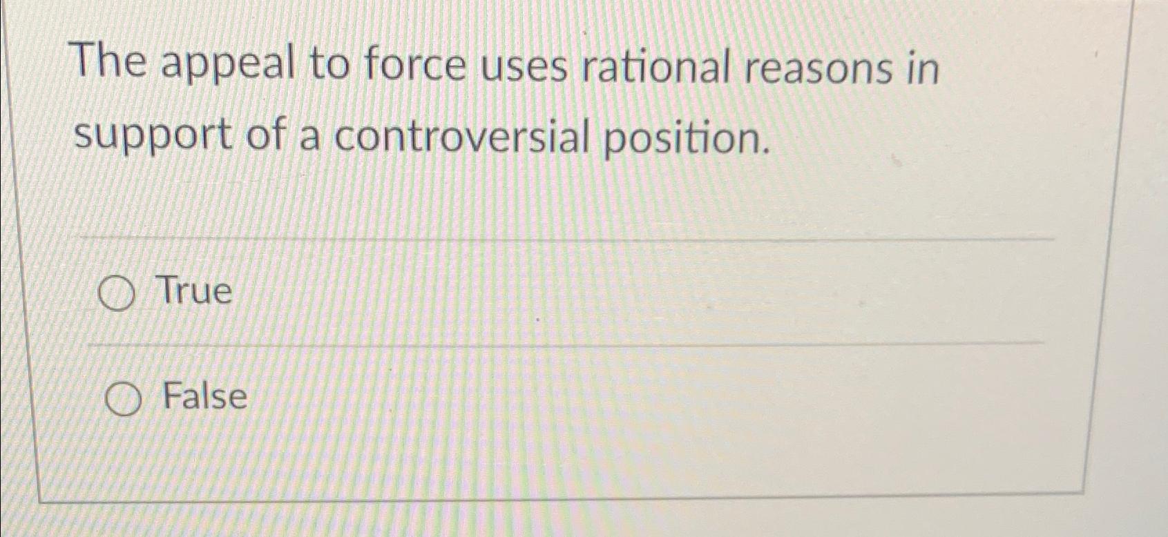 Solved The appeal to force uses rational reasons in support | Chegg.com