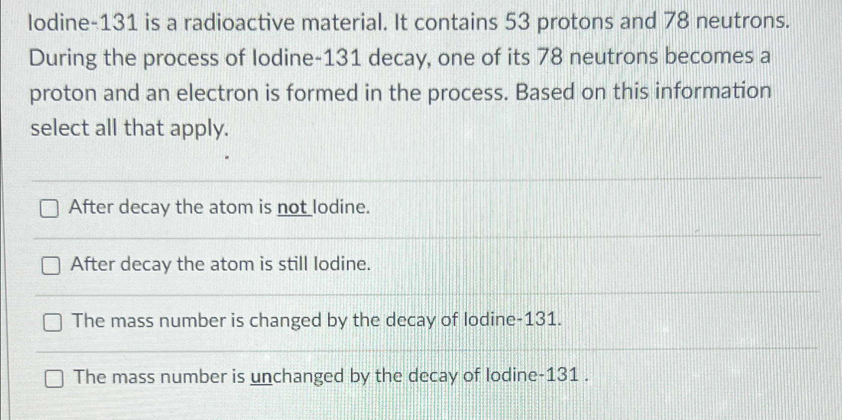 Solved Iodine-131 ﻿is a radioactive material. It contains 53 | Chegg.com
