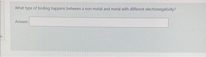 Solved What type of boding happens between a non-metal and | Chegg.com