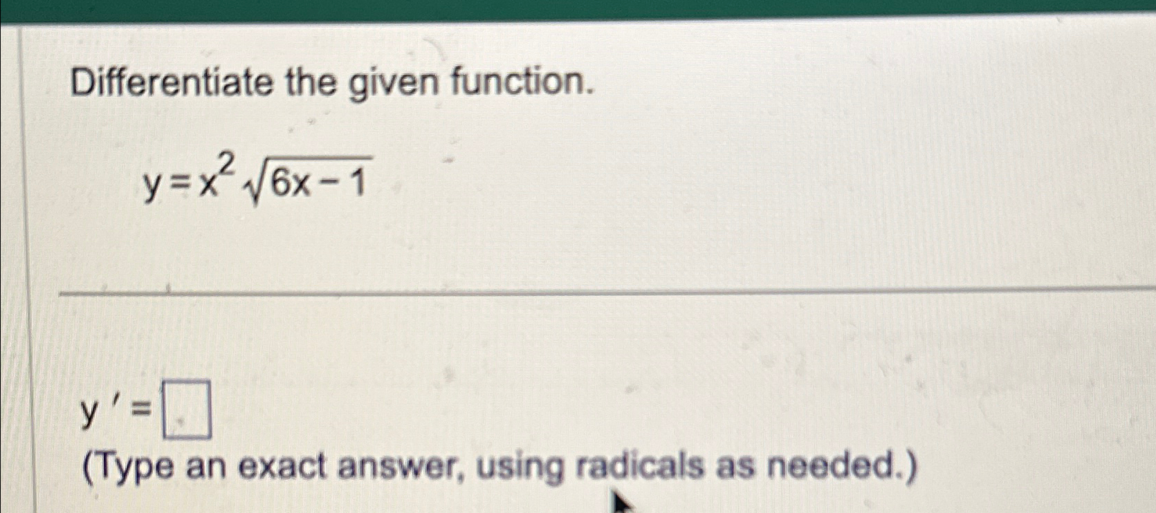 Solved Differentiate the given function.y=x26x-12y'=(Type an | Chegg.com
