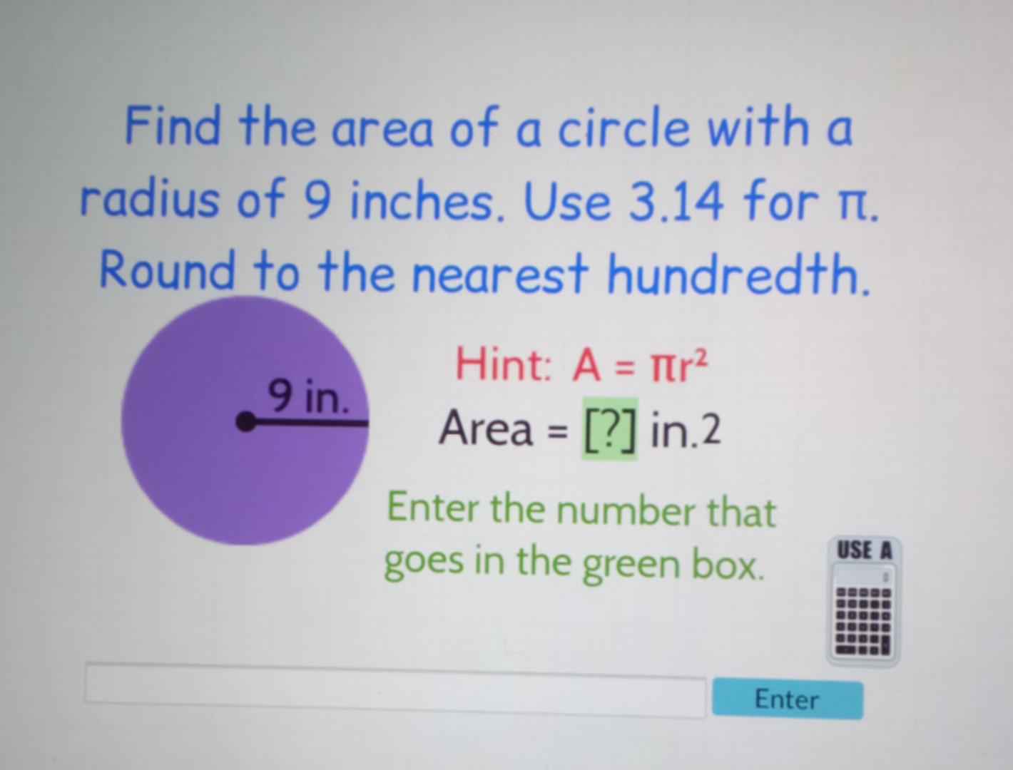 Solved Find the area of a circle with a radius of 9 inches. | Chegg.com