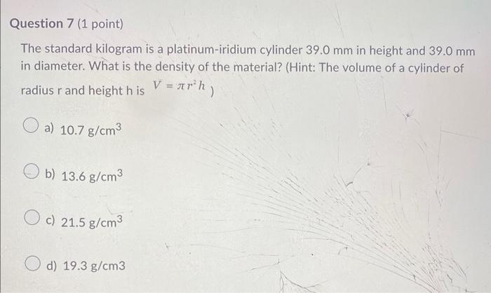 Solved The standard kilogram is a platinum-iridium cylinder | Chegg.com